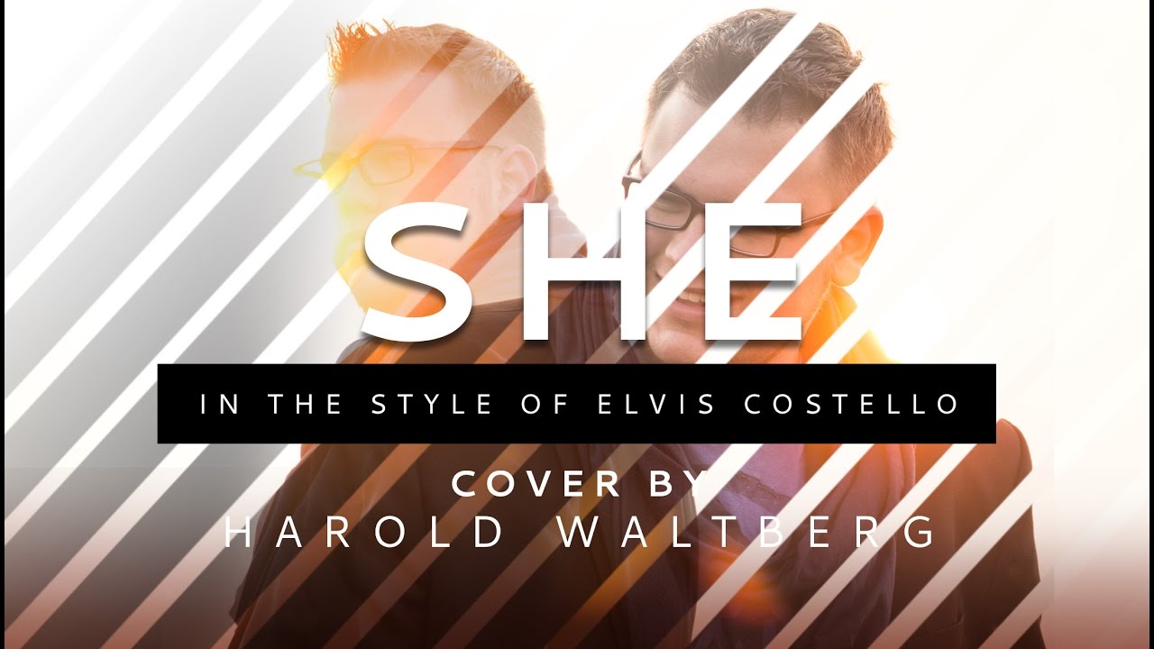 She by Elvis Costello (Performed by Harold Waltberg) - YouTube