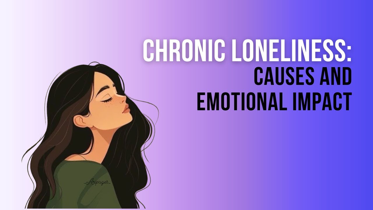 Chronic Loneliness: Causes and Emotional Impact - YouTube