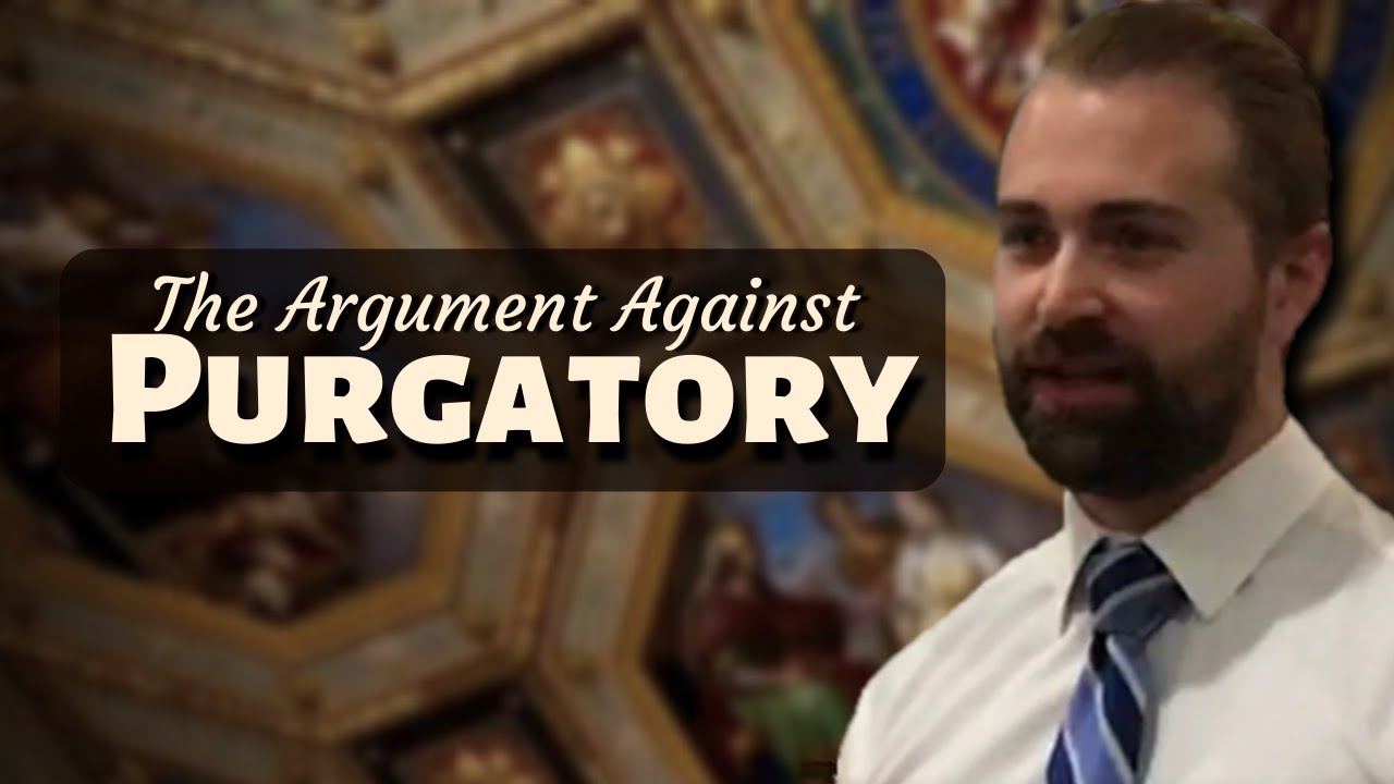 The Biblical Arguments Against the Doctrine of Purgatory (Errors of the ...