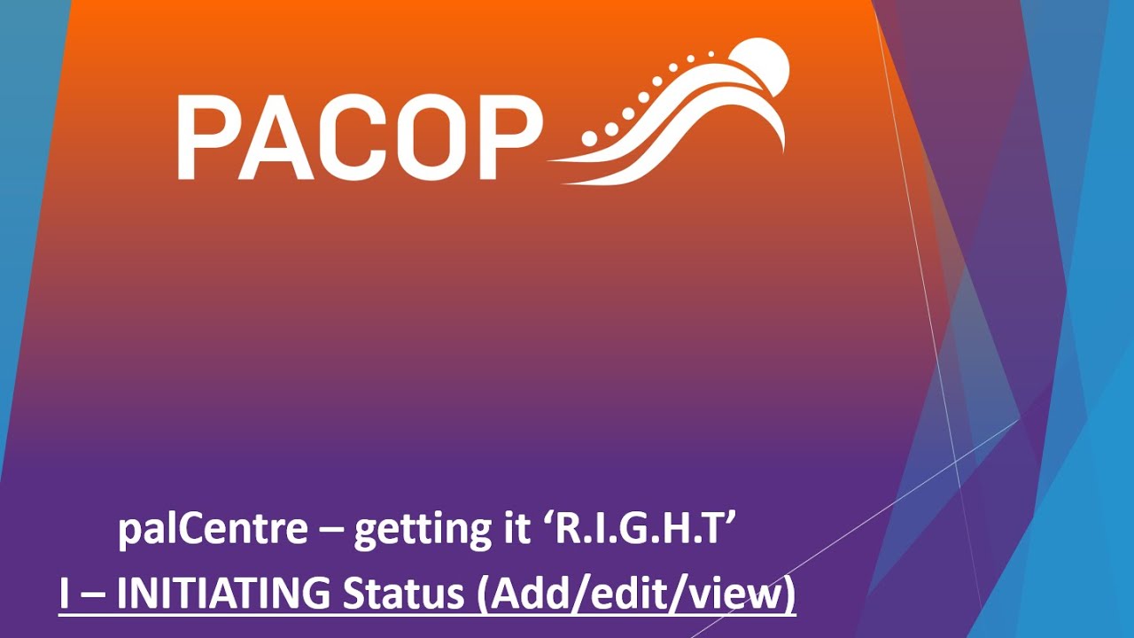 PACOP palCentre - getting it R.I.G.H.T series video 2: I - INITIATING a ...