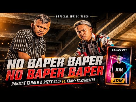 Rahmat Tahalu - NO BAPER BAPER  Ft. Rizky Rauf Ft. Fahmy Bassjackers (Music Video) 2021
