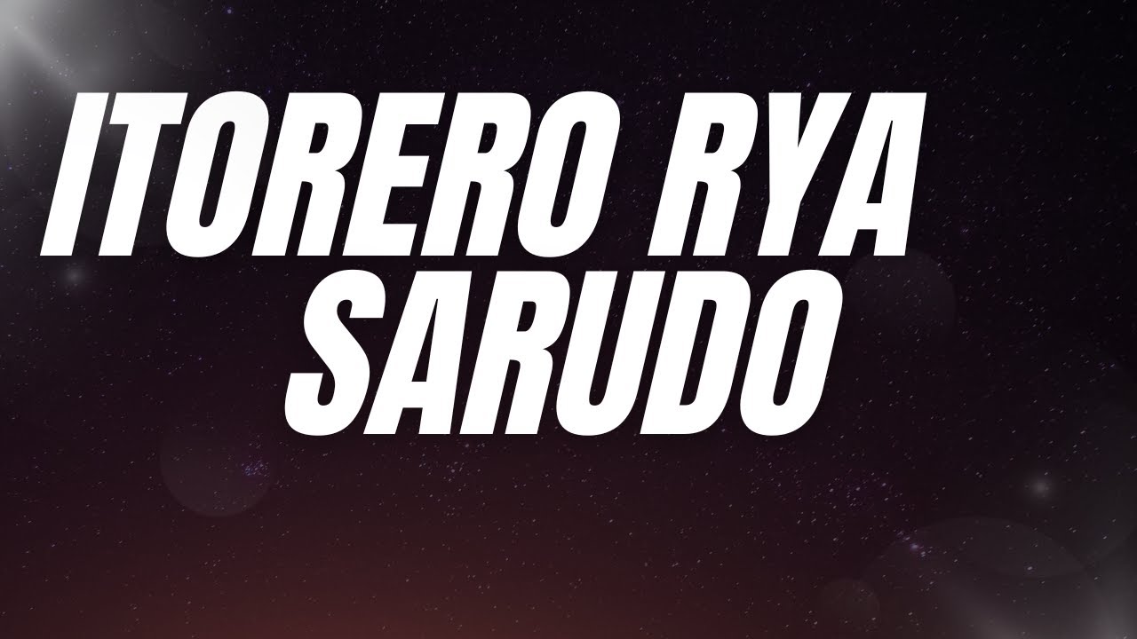 #ITORERO# RYI 😆SARUDO 😄😄# - YouTube