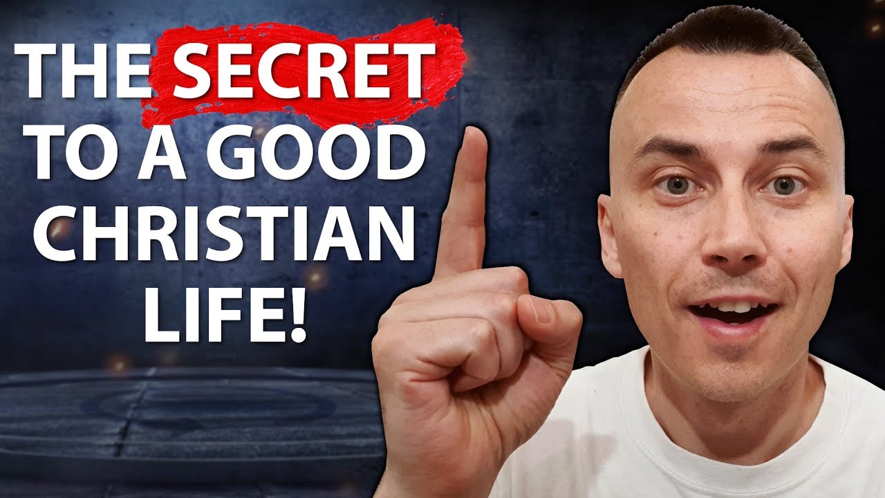 The SECRET to Living a Good Christian Life - YouTube