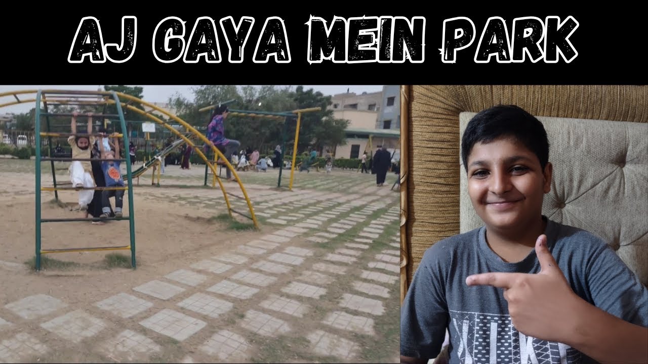 AJ GAYA MEIN PARK New vlog | Anus vlog - YouTube