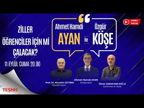 Ziller Öğrenciler İçin Mi Çalacak? - Ahmet Hamdi AYAN, Prof. Dr. Nurettin ÖZTÜRK, Ömer SARUHANLIOĞLU