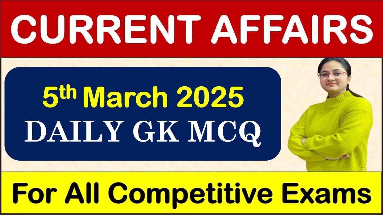 CURRENT AFFAIRS - 5th March 2025 DAILY GK MCQ - All Competitive Exam - YouTube