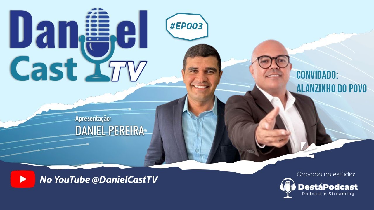 DANIEL CAST TV, COM O APRESENTADOR ALANZINHO DO POVO #EP03 - YouTube