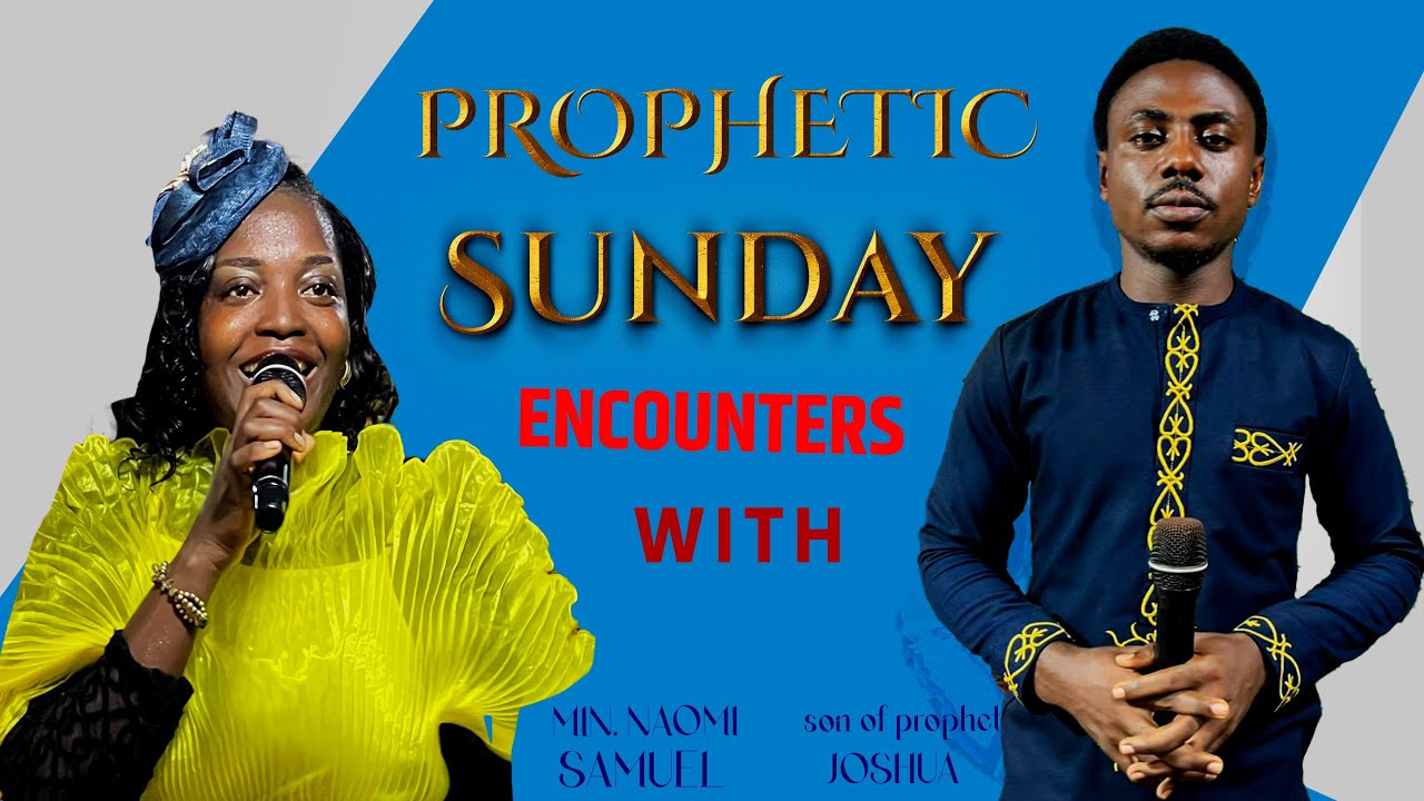 SUNDAY PROPHETIC MOMENTS || WITH NAOMI SAMUEL AND SON OF PROPHET JOSHUA ...