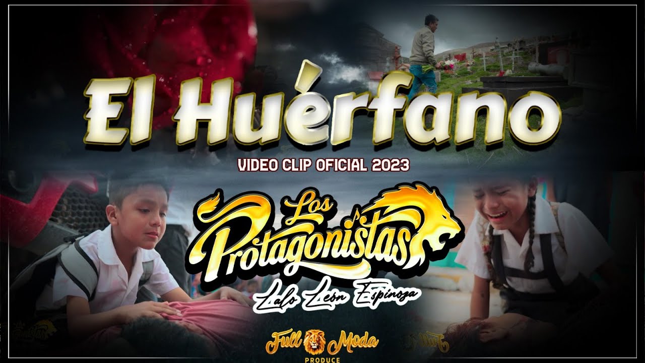 El Huérfano - Los Protagonistas - Video Clip Oficial 2023 - Full Moda ...