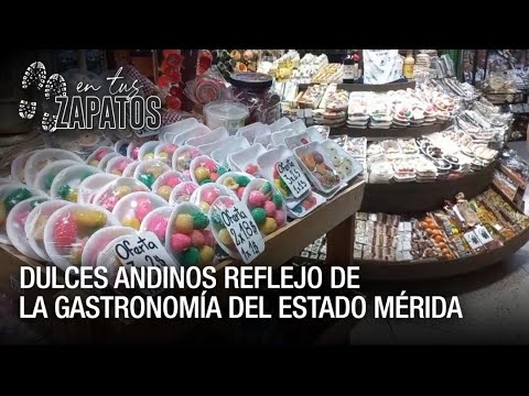 En los Zapatos de Sarahí: Dulces Andinos reflejo de la gastronomía del ...