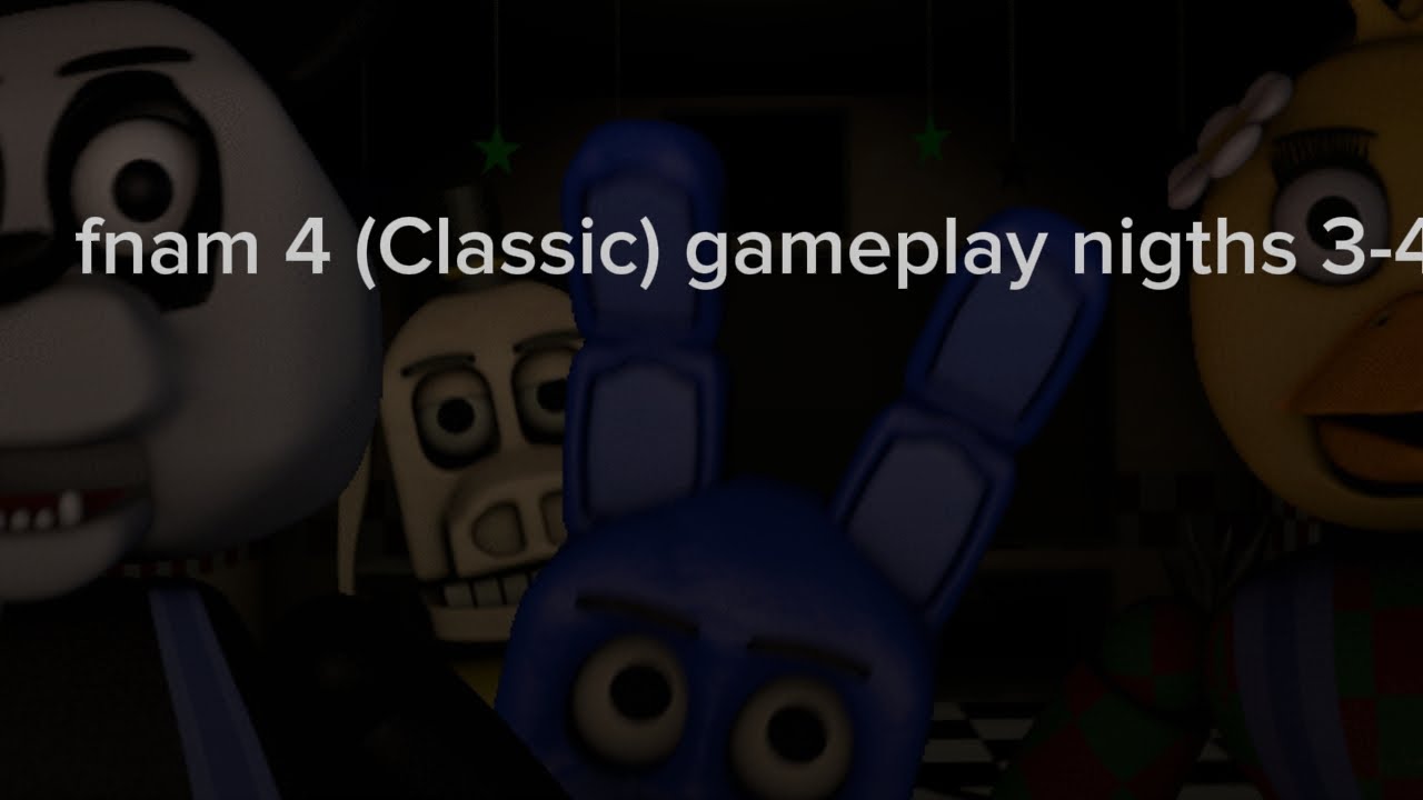 fnam 4 (Classic) gameplay nigths 3-4 - YouTube