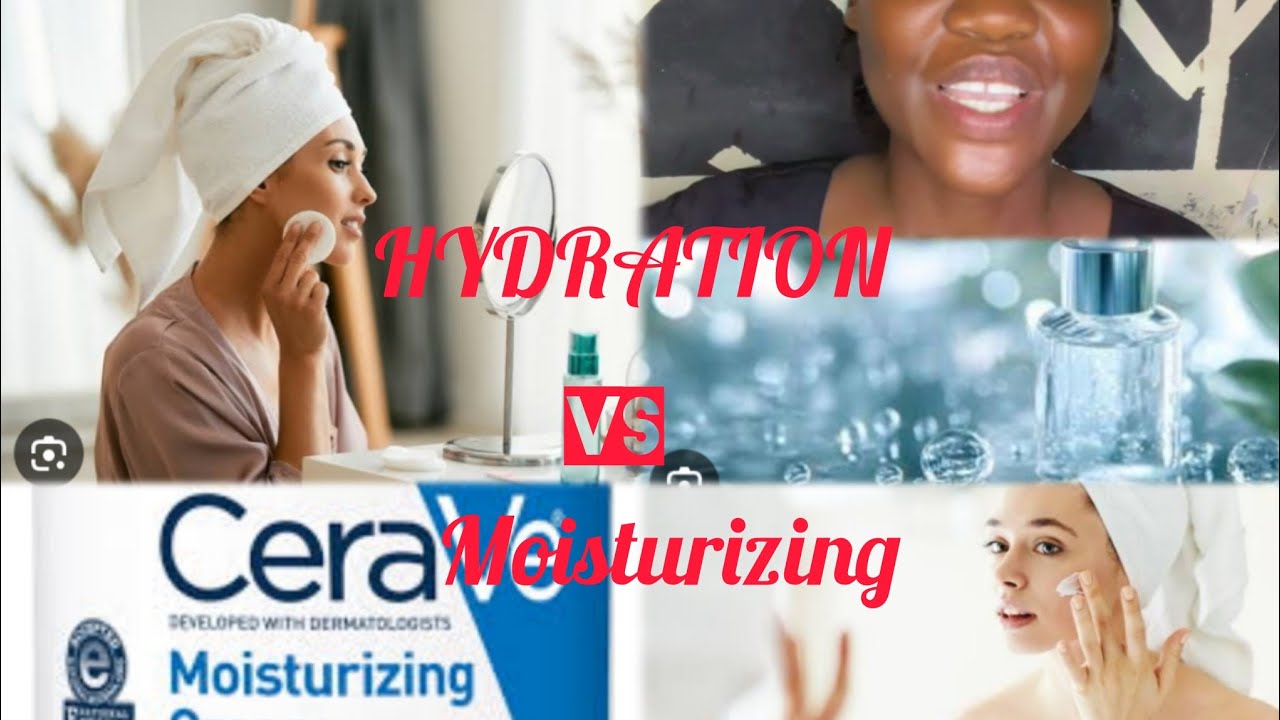 HYDRATION VS MOISTURIZING - YouTube