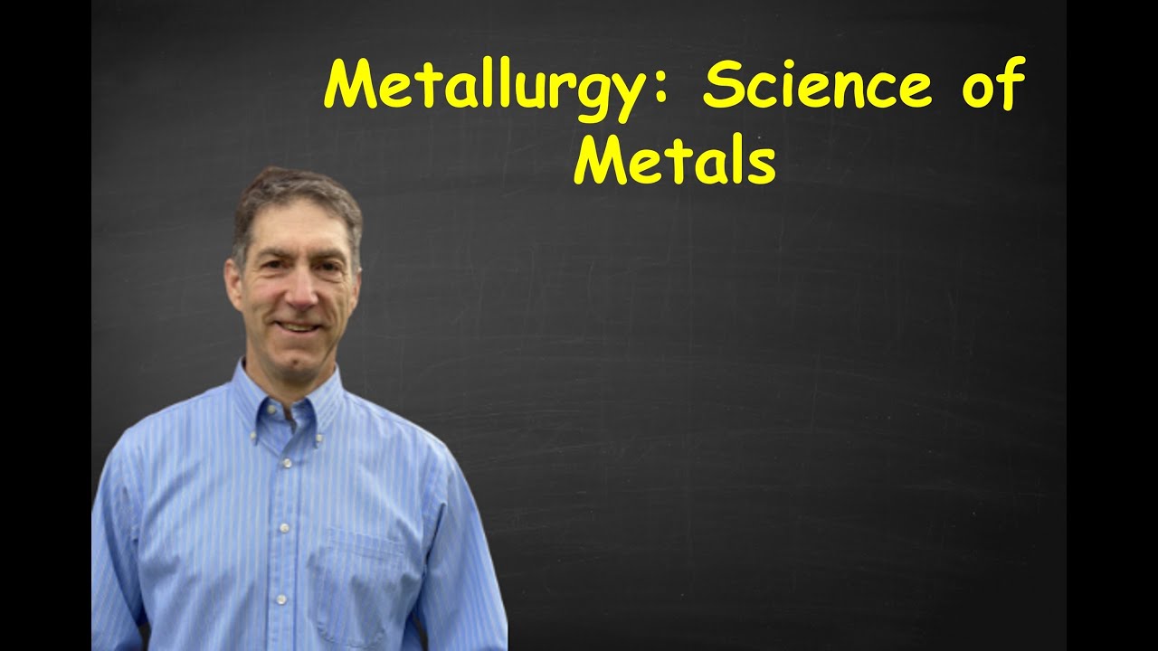 Metallurgy: Science of Metals - YouTube