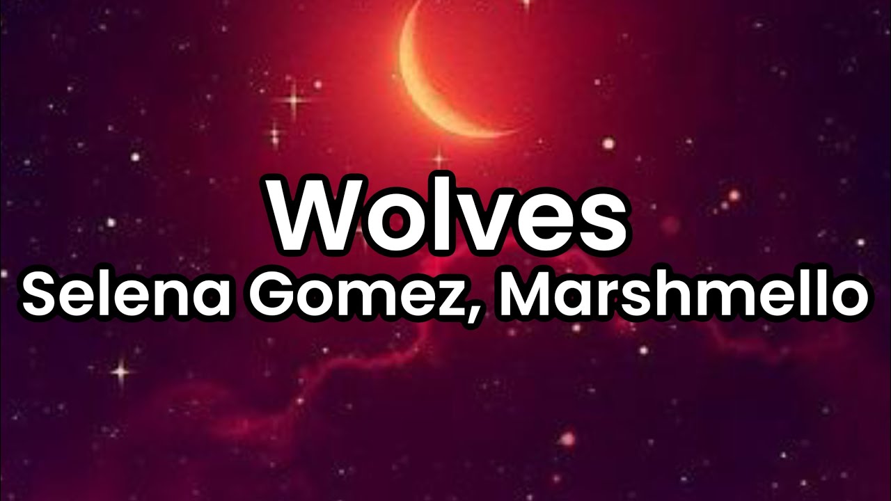 Wolves- Selena Gomez, Marshmello | Lyrics - YouTube