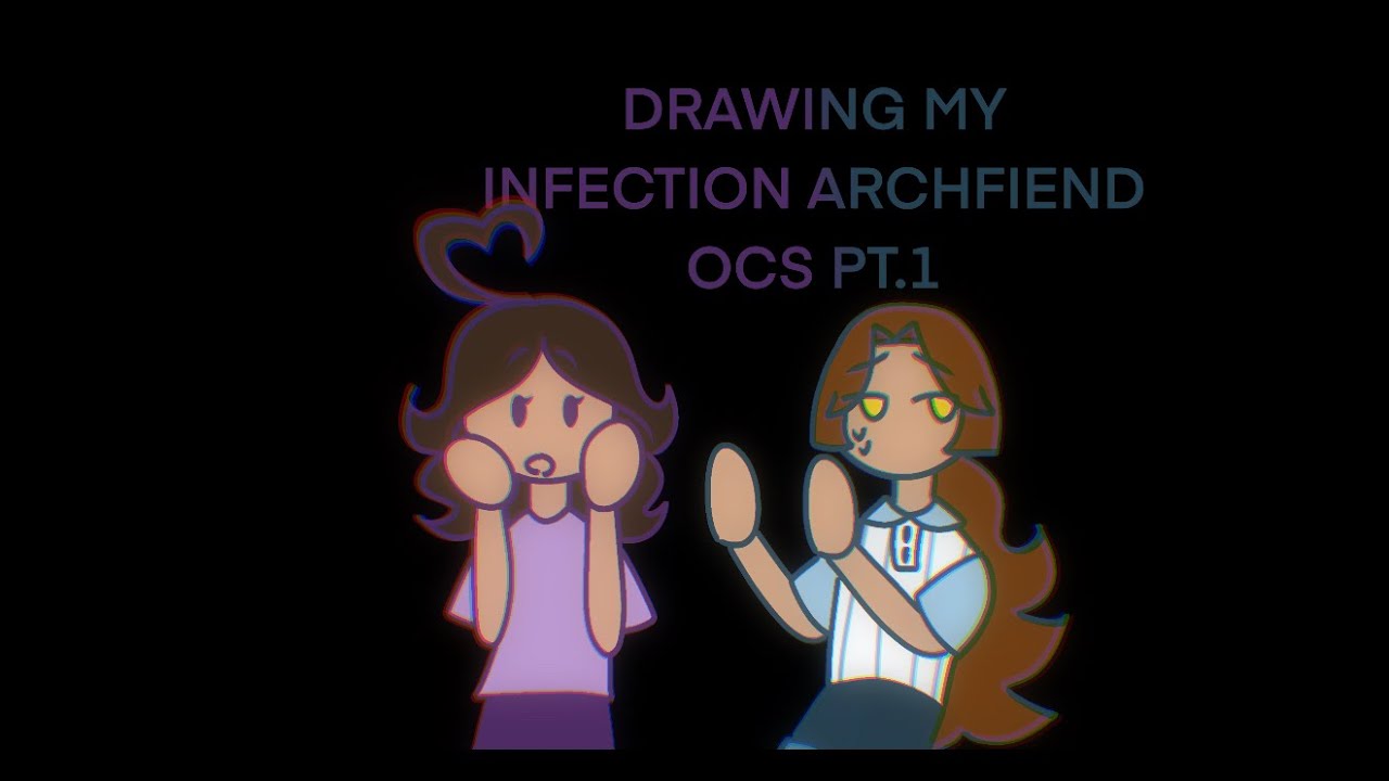 DRAWING MY INFECTION ARCHFIEND OCS - YouTube