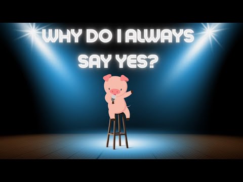 Why Do I Always Say Yes? - YouTube