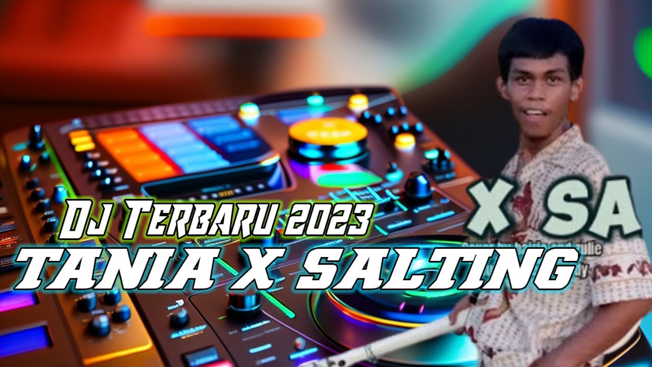 DJ TANIA X SALTING REMIX LAGU ACARA TERBARU TANIA X KO TU PALING MANIS ...