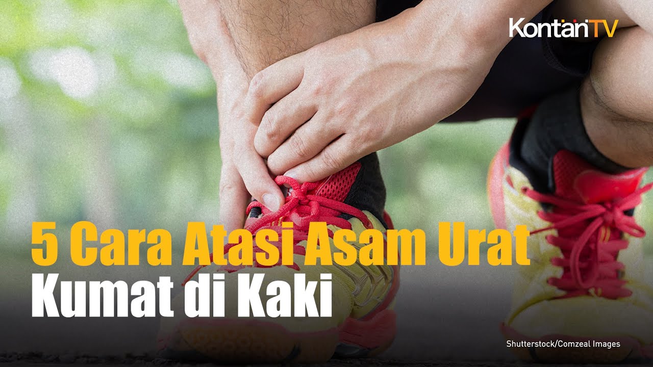 Asam Urat Sering Menyerang Kaki, Ini 5 Cara Mudah Mengatasinya - YouTube