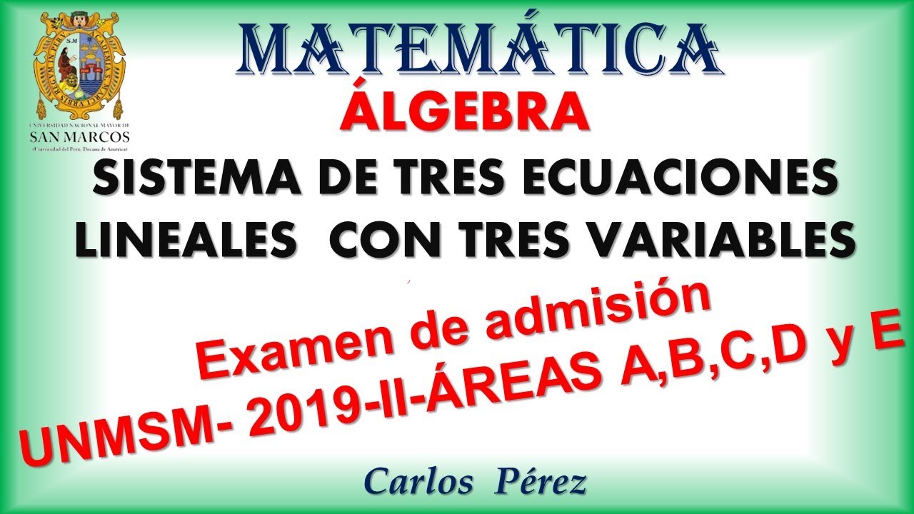 SISTEMA DE TRES ECUACIONES LINEALES CON 3 VARIABLES-EXAMEN ADMISIÓN ...