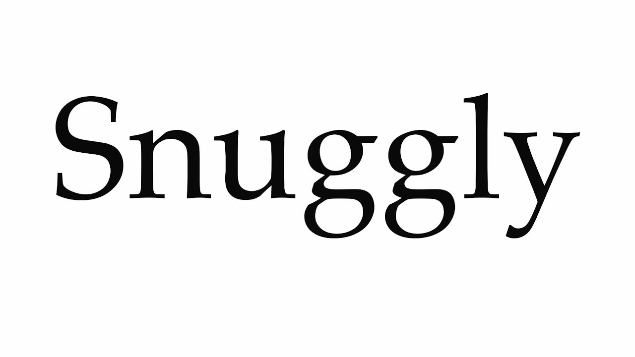 How to Pronounce Snuggly - YouTube