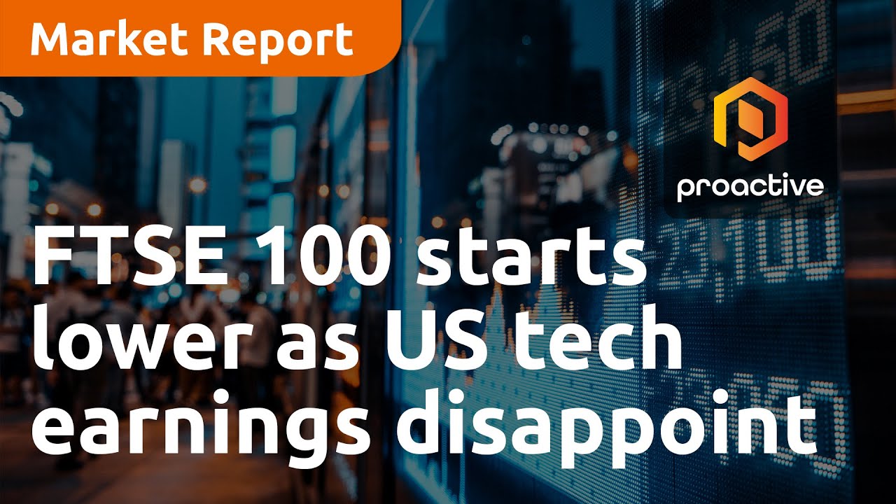 FTSE 100 starts lower as US tech earnings disappoint, EasyJet and ...