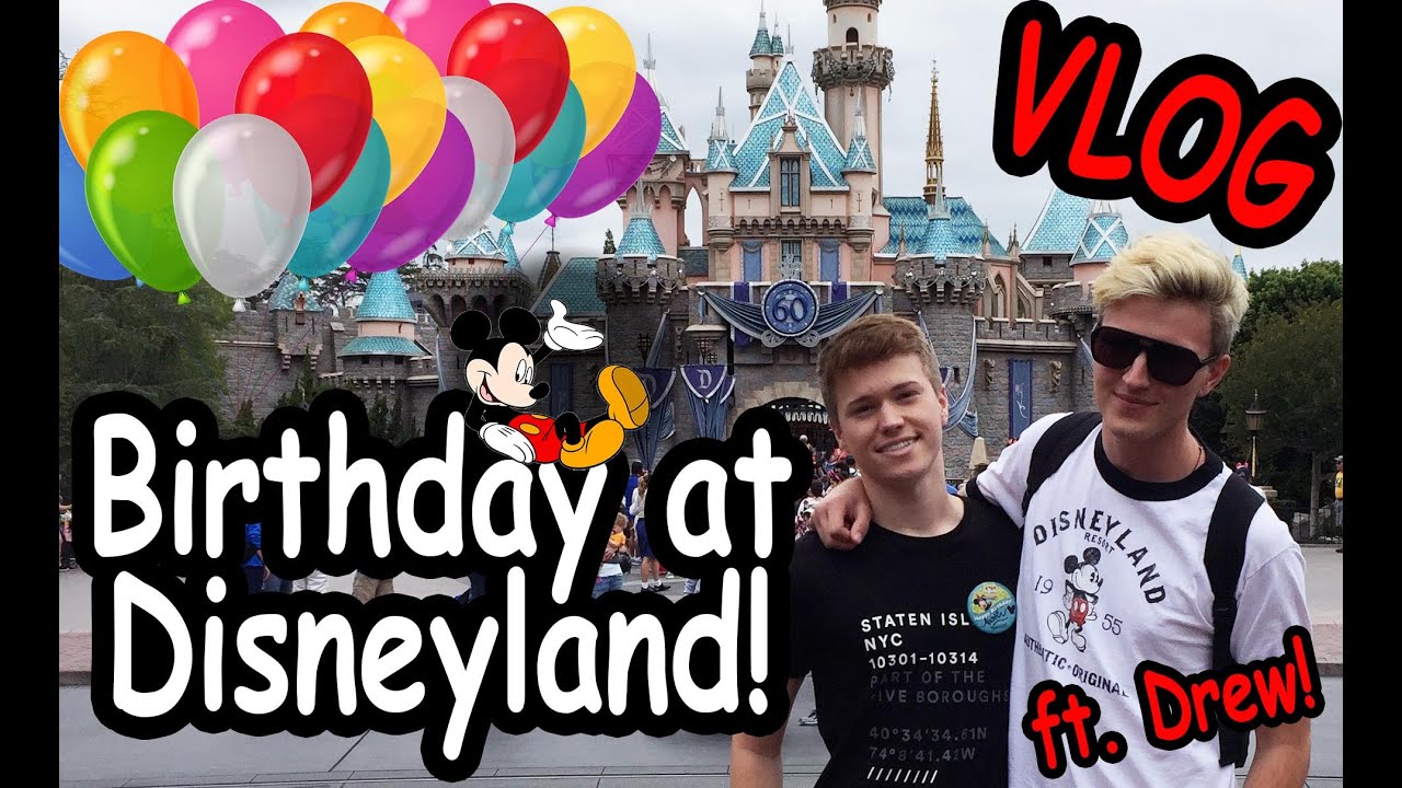 Birthday at Disneyland ft. Drew Patrick - YouTube