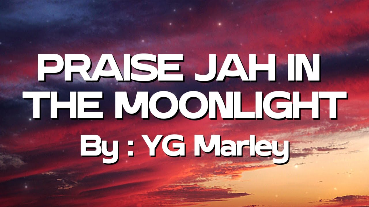 YG Marley - Praise Jah in the Moonlight (Lyrics) - YouTube