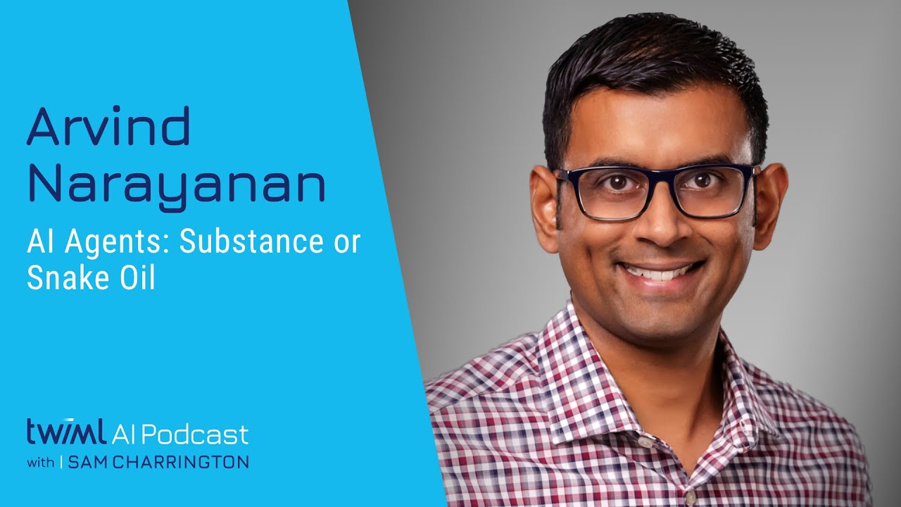 AI Agents: Substance or Snake Oil with Arvind Narayanan - 704 - YouTube
