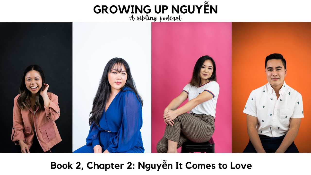 Nguyen it Comes to Love - Growing up Nguyen Podcast 2.2 - YouTube