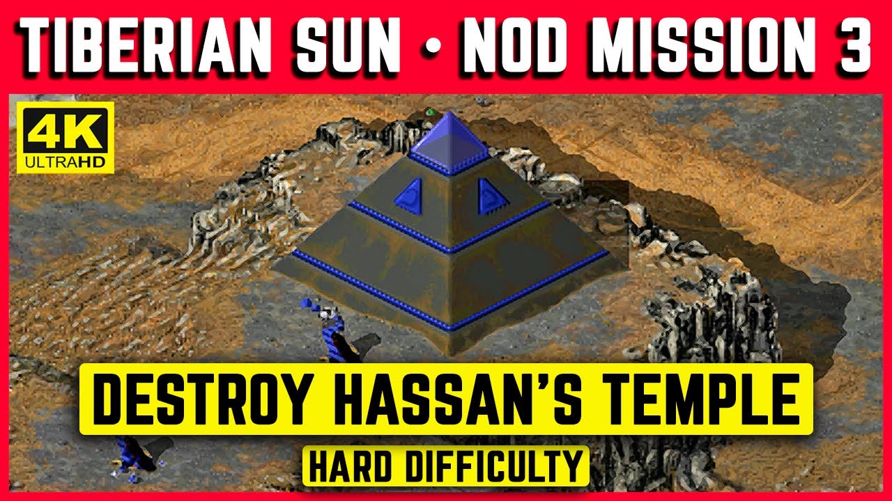 C&C TIBERIAN SUN - NOD MISSION 3 - DESTROY HASSAN'S TEMPLE - HARD - 4K ...