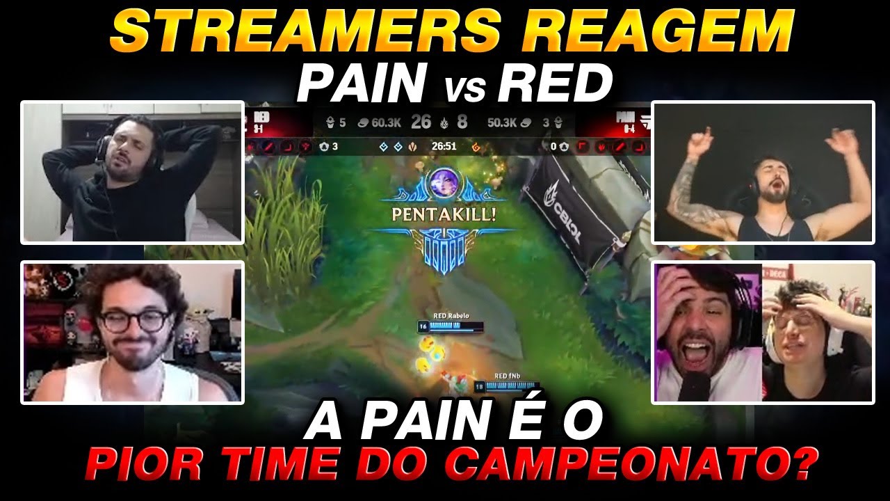 STREAMERS REAGEM: A PAIN É O PIOR TIME DO CAMPEONATO! - YouTube