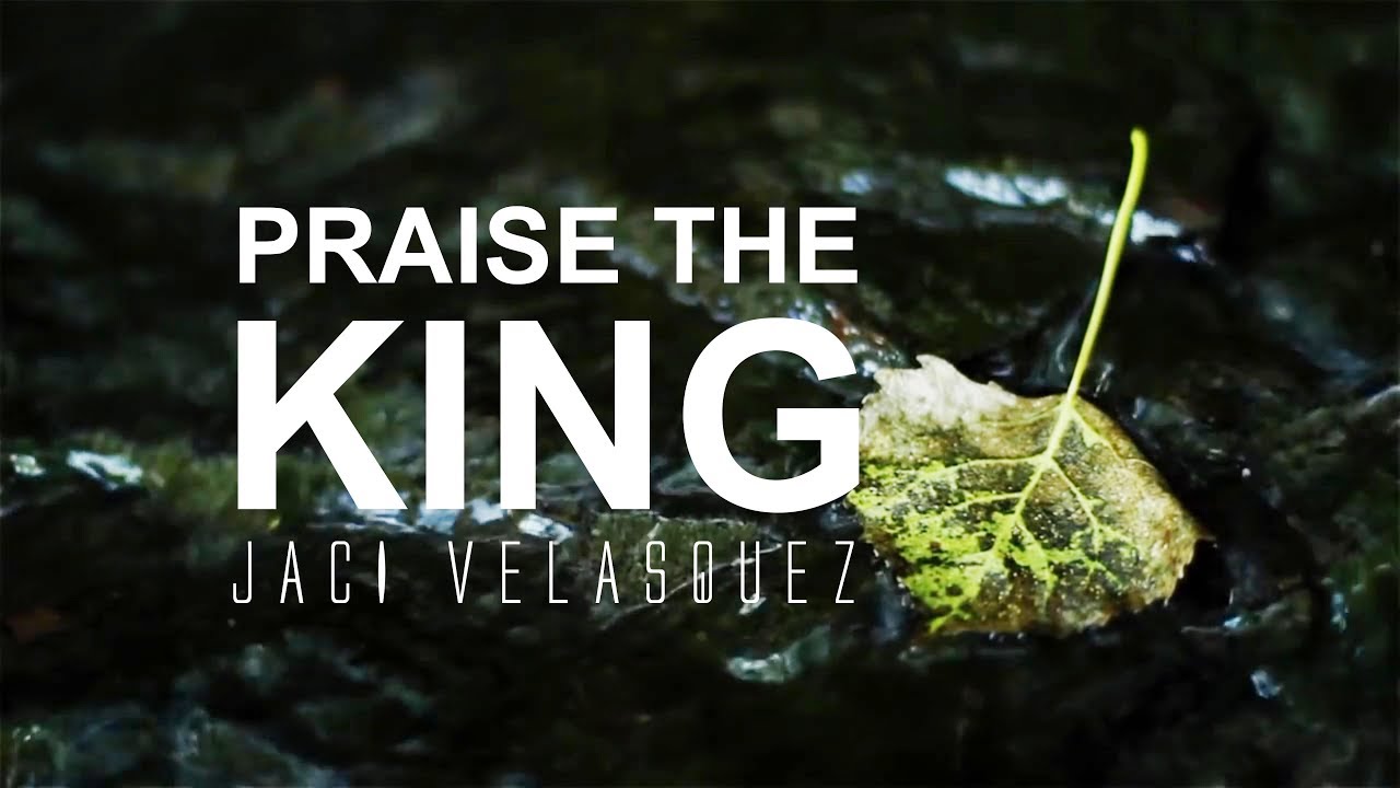 Praise the King - Jaci Velasquez [With Lyrics] - YouTube