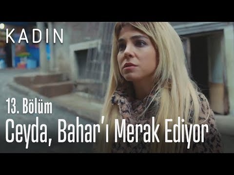 Ceyda, Bahar'ı merak ediyor - Kadın 13. Bölüm