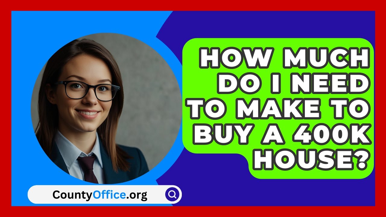 How Much Do I Need To Make To Buy A 400K House? - CountyOffice.org ...