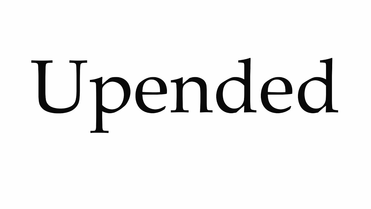 How to Pronounce Upended - YouTube