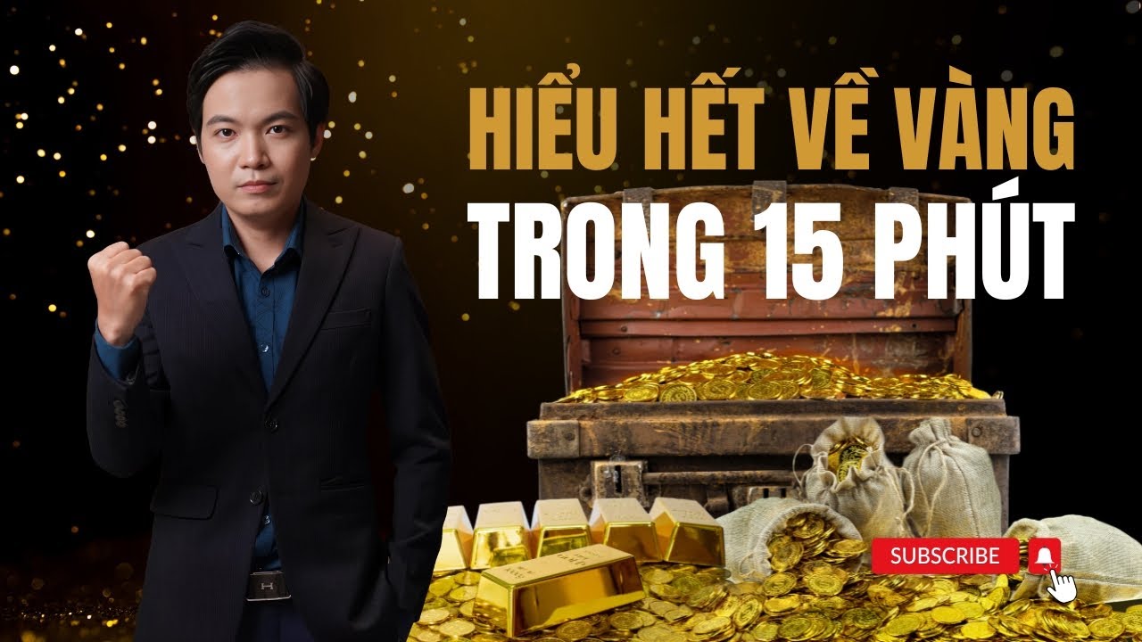 Hiểu Hết Về Vàng Trong 15 Phút - Cường Steven - YouTube