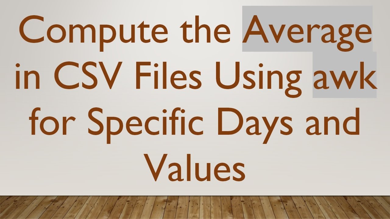Compute the Average in CSV Files Using awk for Specific Days and Values - YouTube