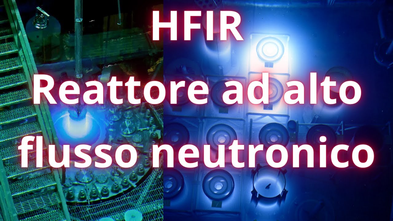 HFIR - Il reattore nucleare ad alto flusso neutronico di Oak Ridge ...