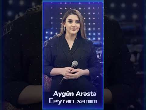 Aygün Arəstə - Ceyran xanım