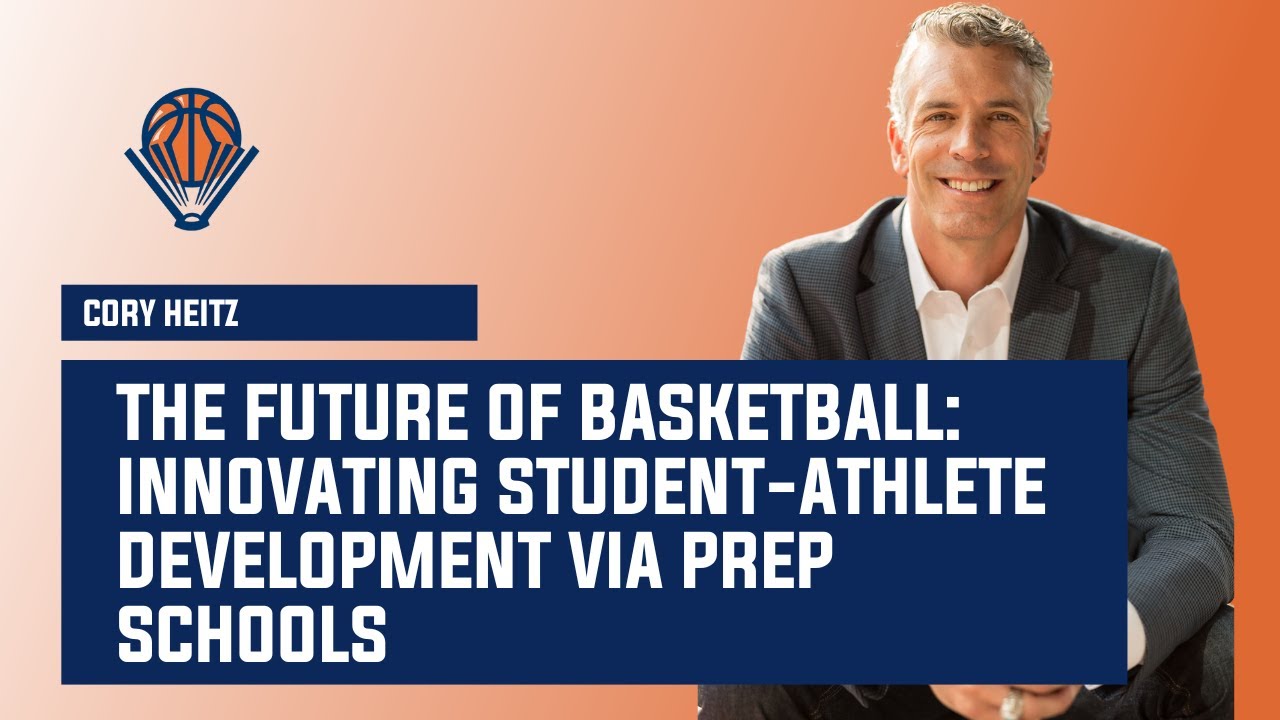 Student-Athlete Basketball Development via Prep Schools | Cory Heitz ...