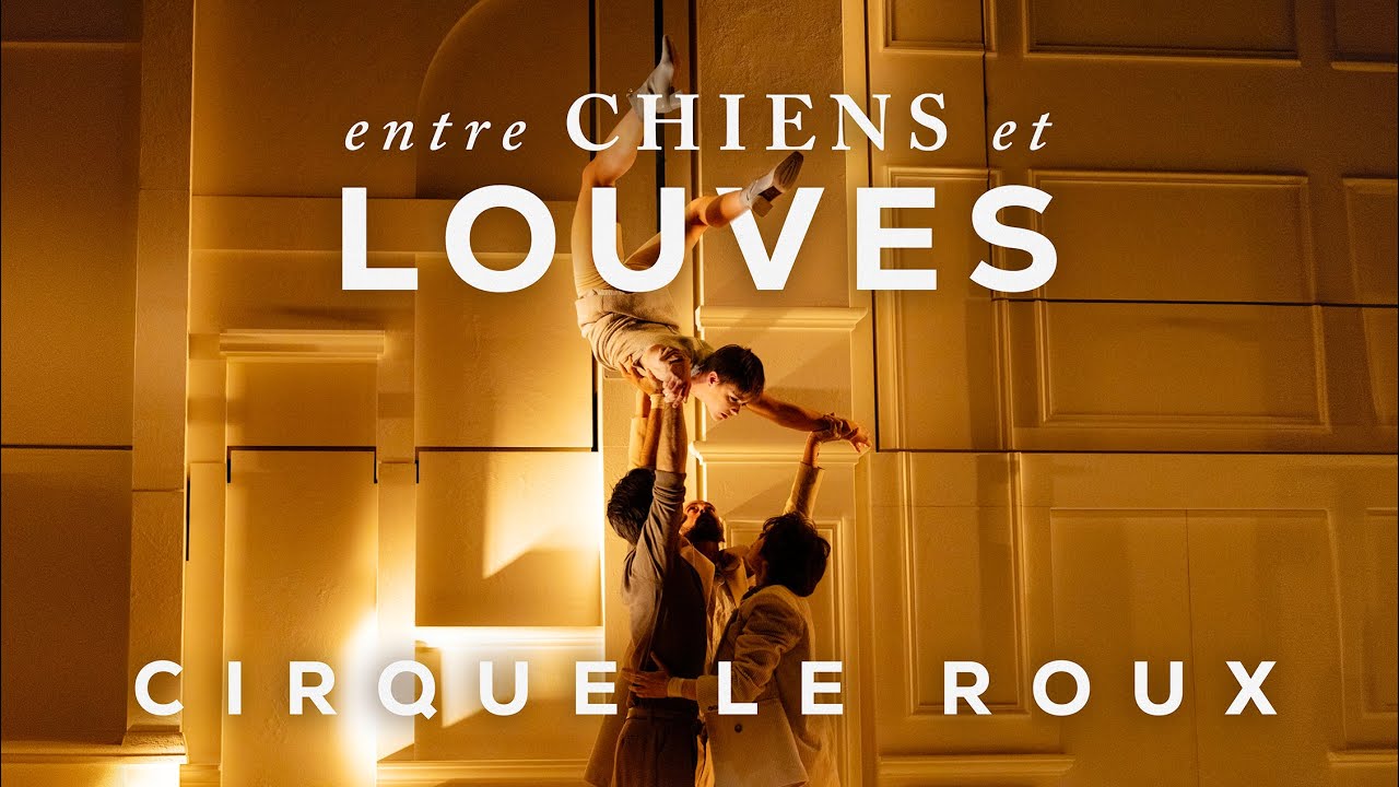 Entre Chiens et Louves - Cirque Le Roux - Live Trailer - YouTube