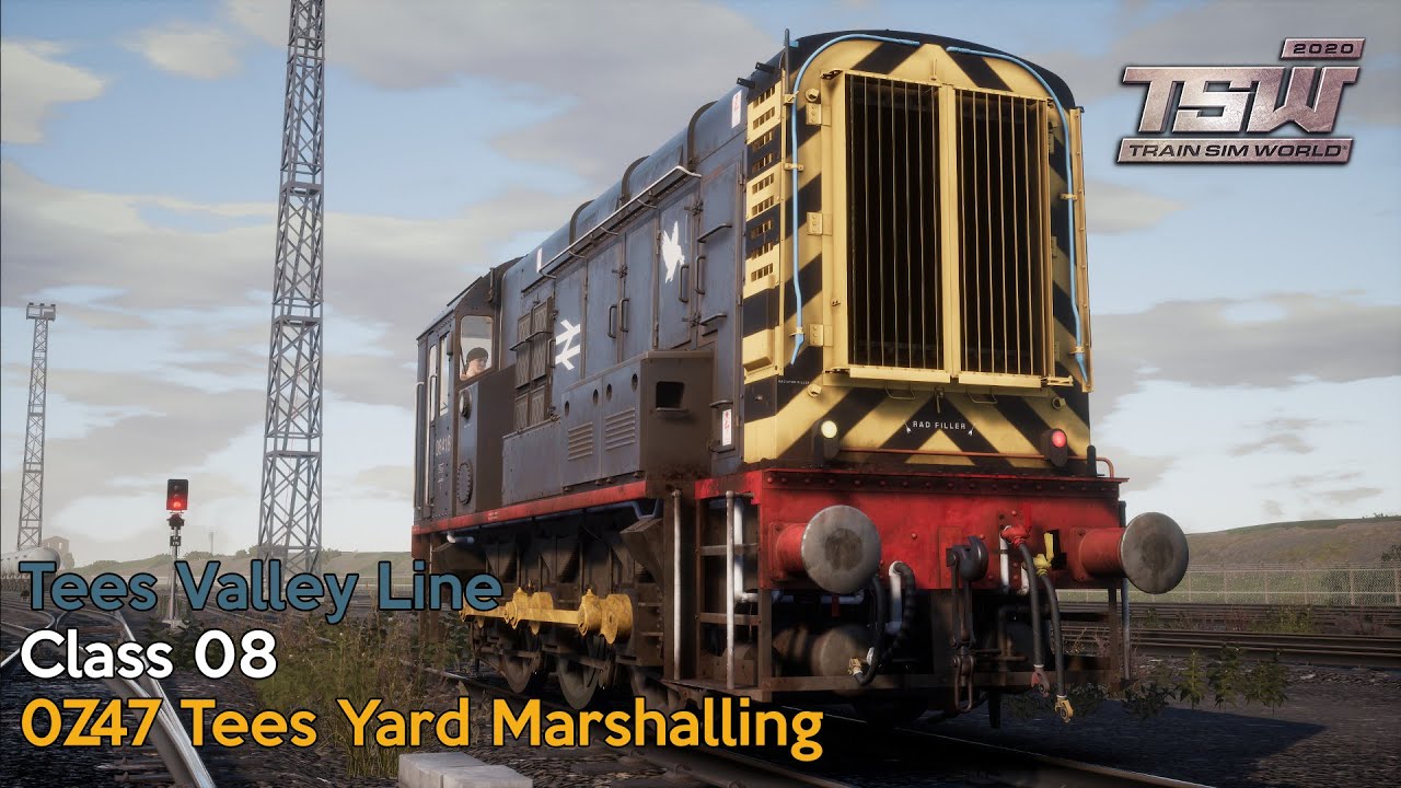 0Z47 Tees Yard Marshalling - Tees Valley Line - Class 08 - Train Sim ...