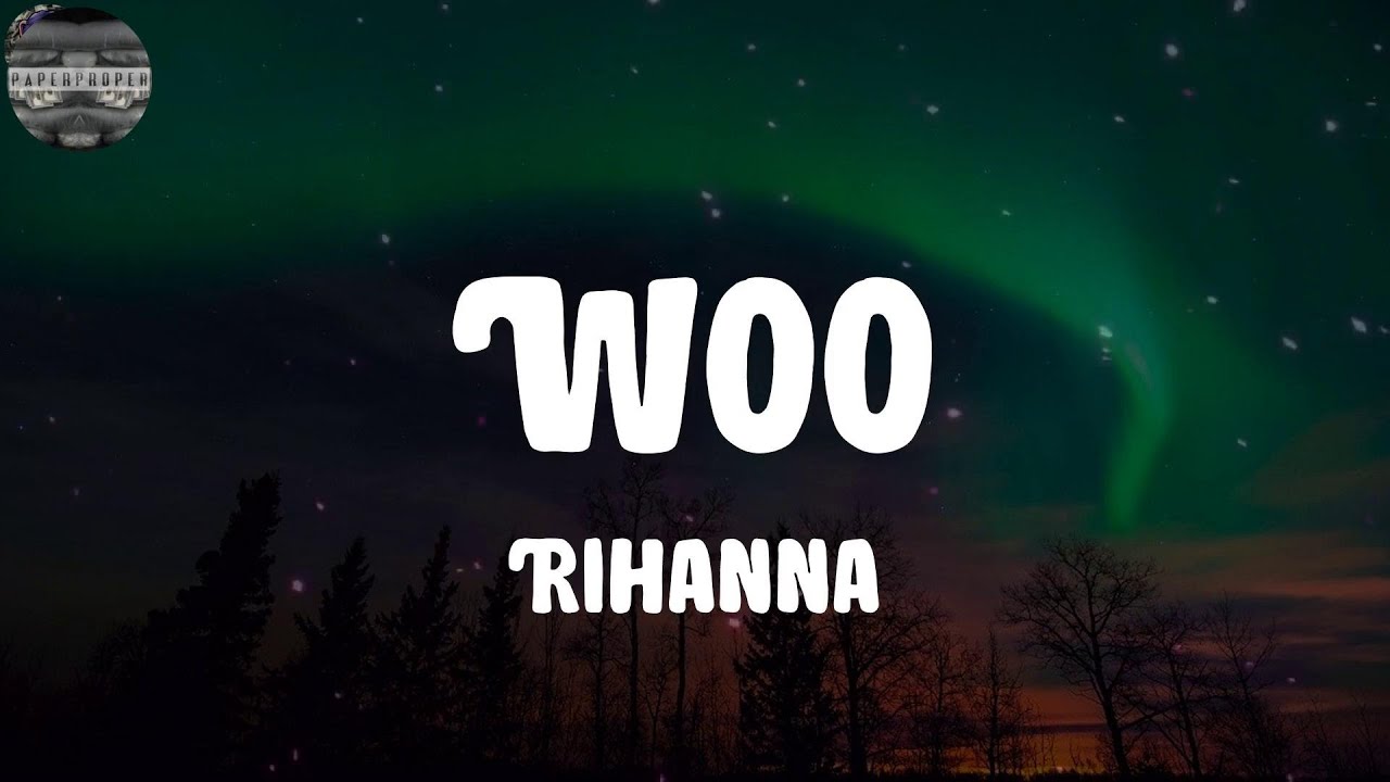 Rihanna - Woo (Lyrics) - YouTube