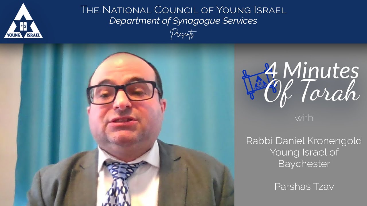 NCYI 4 Minutes of Torah - Parshas Tzav - Rabbi Daniel Kronengold, YI ...