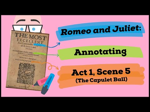 Romeo and Juliet: Annotating Act 1, Scene 5 (The Capulet Ball)! - YouTube