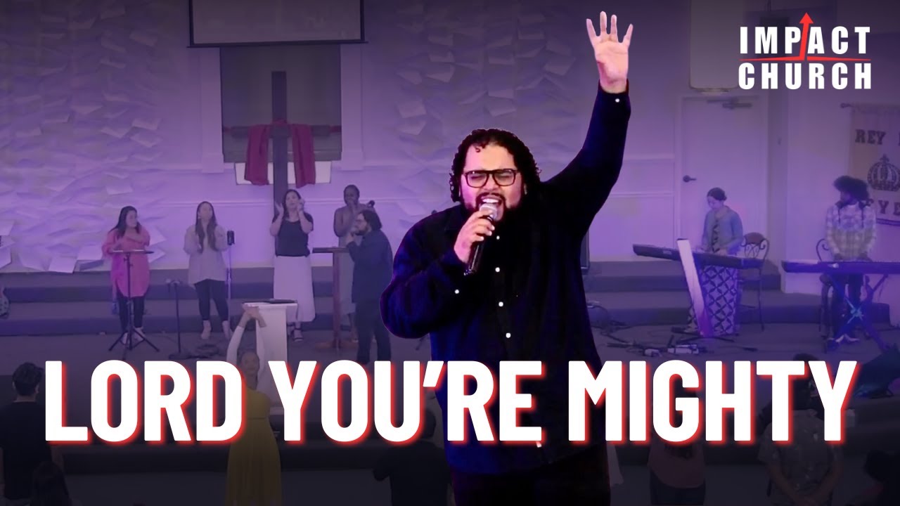 Lord Your Mighty (Bilingual Version) | IMPACT International Church ...