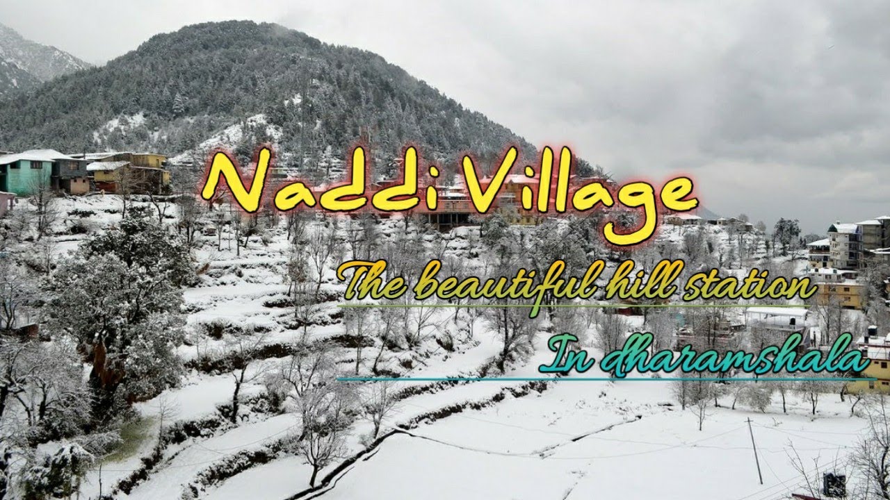 Naddi Village dharamshala havey #snow fall popular #tourist destination ...