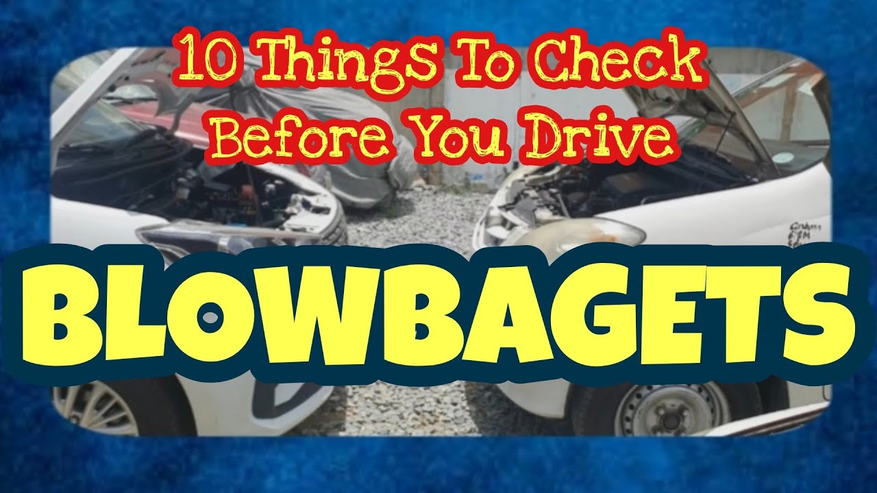 WHAT IS BLOWBAGETS: 10 Things to Check Before You Drive - YouTube