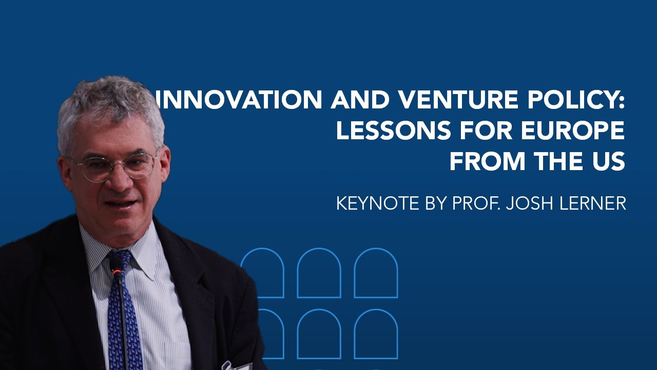 Keynote by Prof. Josh Lerner | Innovation and venture policy: Lessons for Europe from the US ...