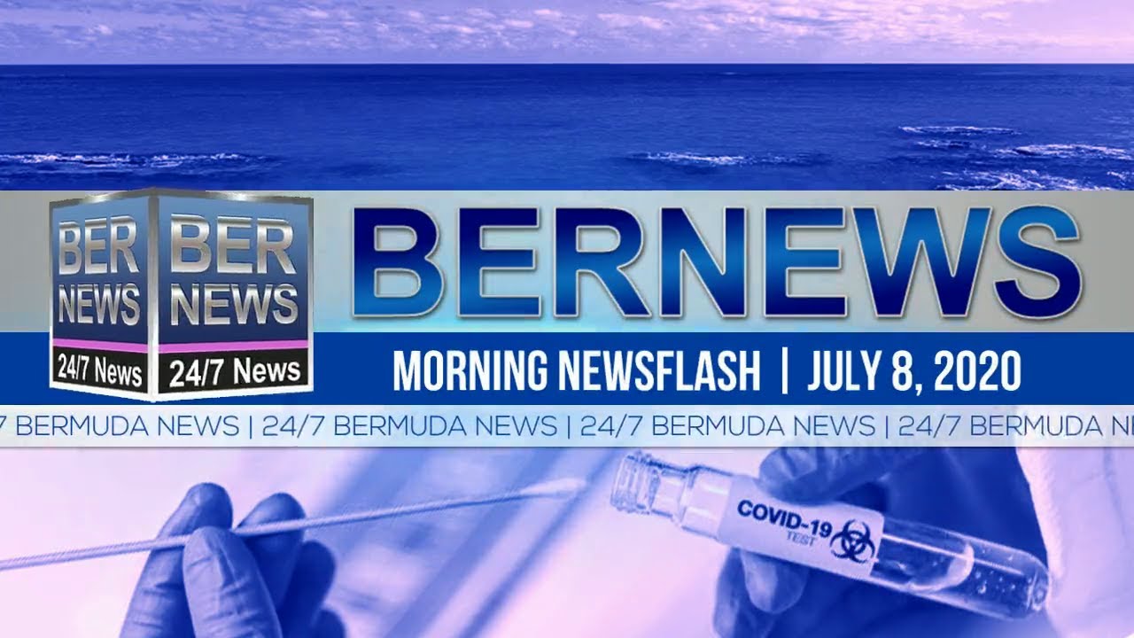 Bermuda Newsflash For Wednesday, July 8, 2020 - YouTube